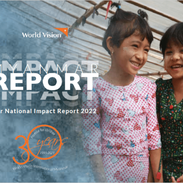 World Vision Myanmar - Impact Report 2022 | Myanmar | World Vision ...