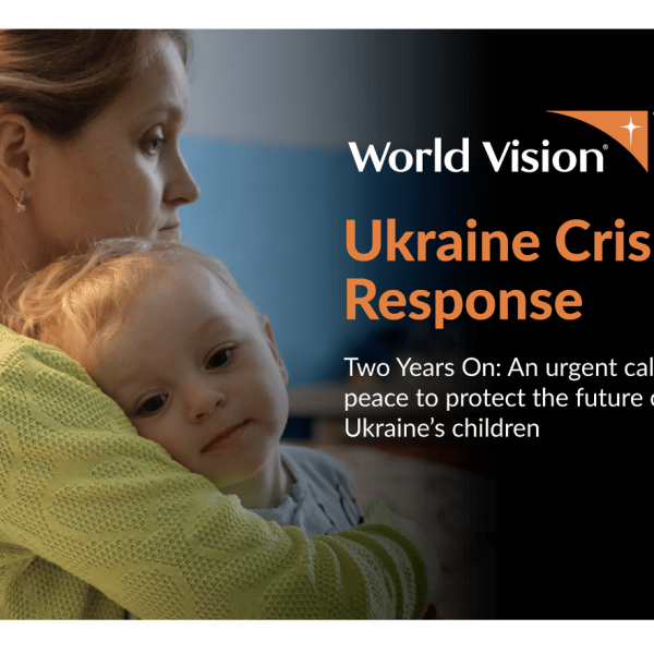 Ukraine Crisis Response Two Years On Report | Ukraine | World Vision ...