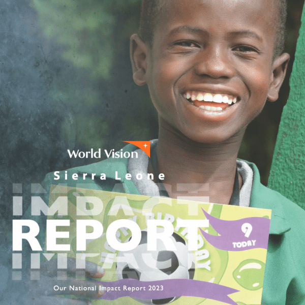 Discover Our 2023 Annual Report | Sierra Leone | World Vision International
