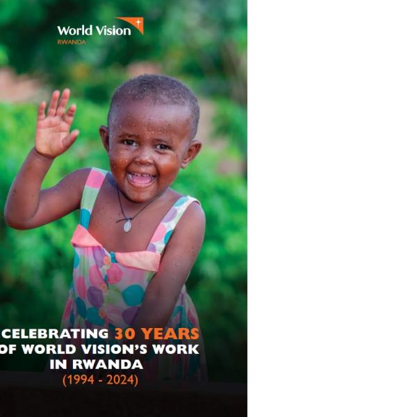 Celebrating 30 Years of Transforming Lives in Rwanda | World Vision ...
