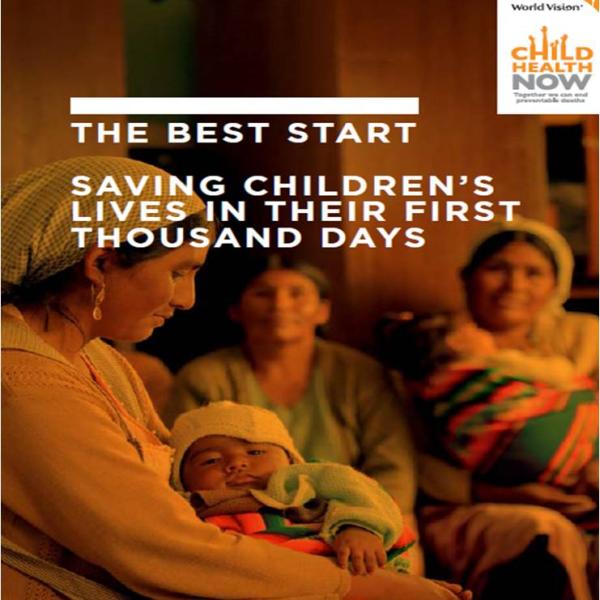 The Best Start: Saving children's lives in their first 1,000 days ...