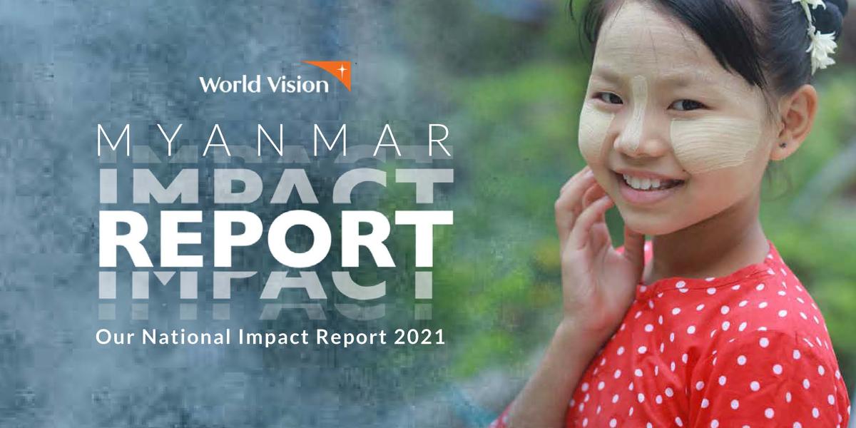 World Vision Myanmar - Impact Report 2021 | Myanmar | World Vision ...