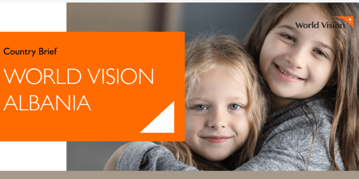 Country Brief - WORLD VISION ALBANIA | Albania | World Vision International