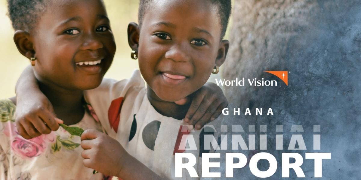 World Vision Ghana Annual Report 2022 | World Vision International