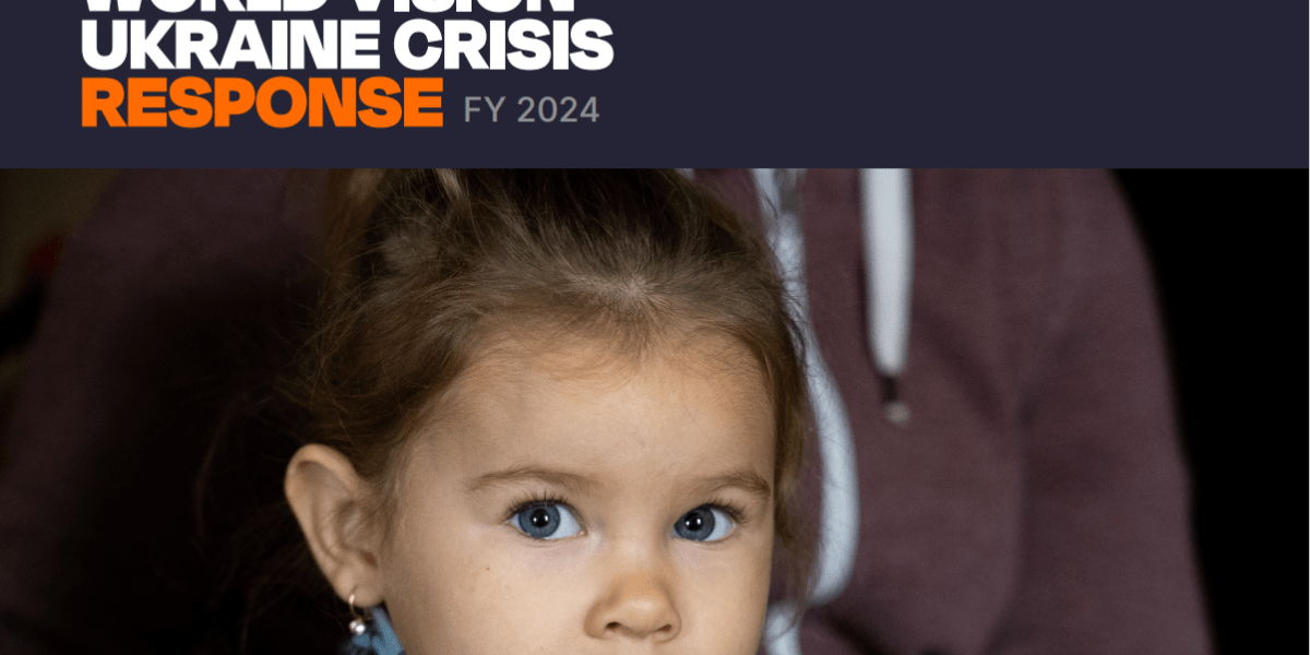 Response Profile: World Vision Ukraine Crisis Response | Ukraine ...